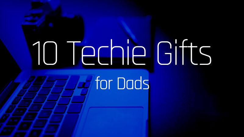 10 Techie Gifts for Dads - Fathers Day Gift Guide – STORY SPARK